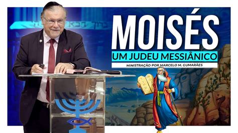 MOISÉS Um Judeu Messiânico Parashá Haazínu 5784 2023 Marcelo M