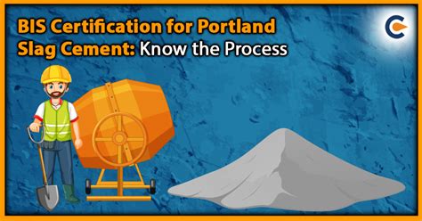 BIS Certification For Portland Slag Cement Know The Process