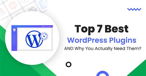 Top 7 Best Wordpress Plugins And Why You Actually Need Them