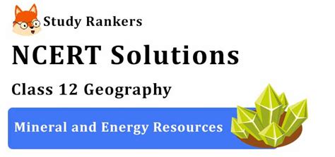 Ncert Solutions For Class Geography Chapter Mineral And Energy