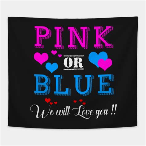 Pink Or Blue We Will Love You Gender Reveal Ideas Gender Reveal Ideas
