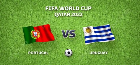 Portugal Vs Uruguay Fifa World Cup Qatar 2022 Background Portugal Vs