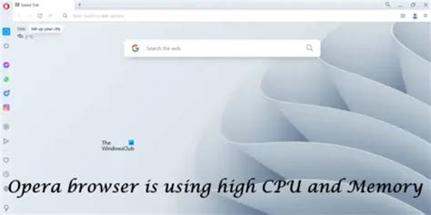 Opera Browser Is Using High CPU And Memory On Windows 11 10