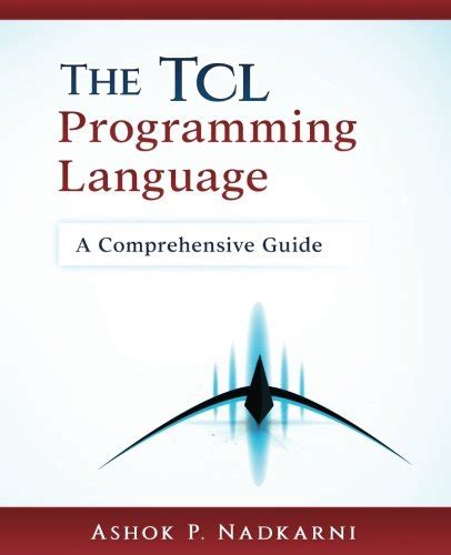 The Tcl Programming Language A Comprehensive Guide By Ashok P Nadkarni Goodreads