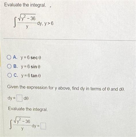 Solved Evaluate The Integral ∫yy2−36dyy6 A Y6secθ B