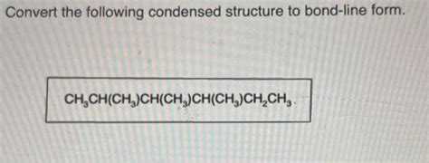 Solved Convert the following condensed structure to | Chegg.com