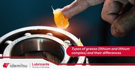 Types Of Grease Lithium And Lithium Complex And Their Differences