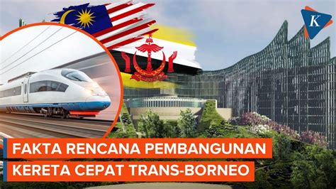 4 Fakta Rencana Pembangunan Kereta Cepat Brunei Malaysia IKN