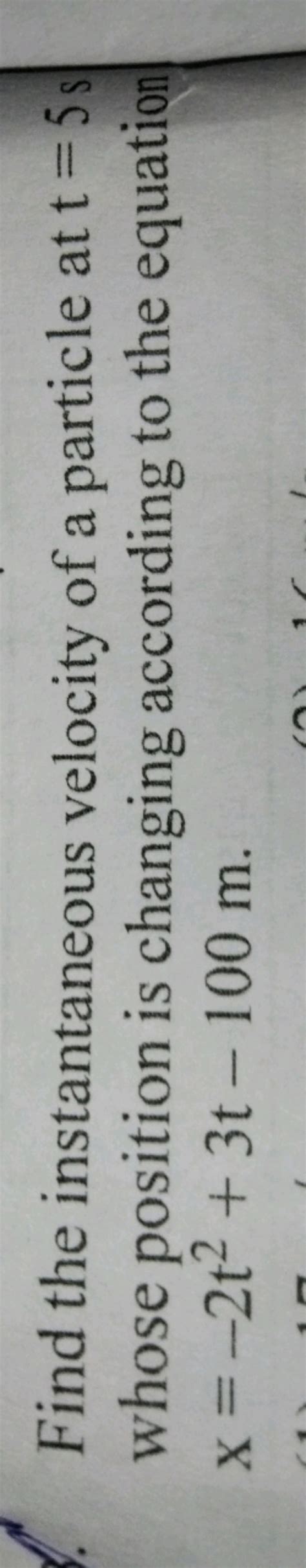 Find The Instantaneous Velocity Of A Particle At T 5 S Whose Position Is