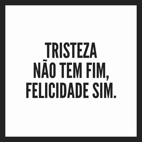 Tristeza Não Tem Fim Felicidade Sim