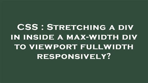 Css Stretching A Div In Inside A Max Width Div To Viewport Fullwidth Responsively Youtube