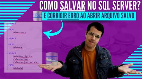 Como Salvar No Sql Server E Corrigir Erro Ao Abrir Arquivo Em Sql Youtube
