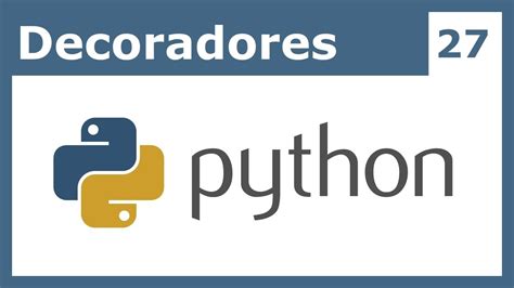Tutorial Python 27 Decoradores Youtube