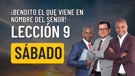Bendito el que viene en nombre del Señor SÁBADO Lección 9