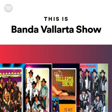 This Is Banda Vallarta Show Playlist By Spotify Spotify