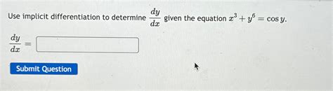Solved Use Implicit Differentiation To Determine Dydx ﻿given