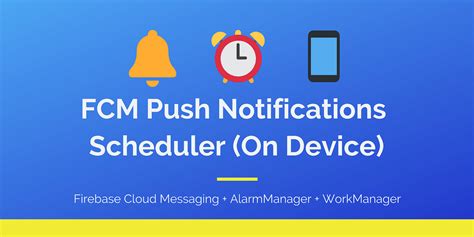 ⏰scheduling Fcm Push Notifications🔔 On Device — Android📱 By Shreyas