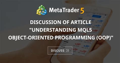 Discussion Of Article Understanding Mql5 Object Oriented Programming Oop Forex Trading