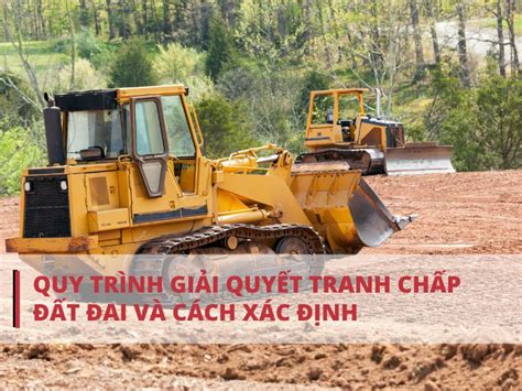 Thủ Tục Giải Quyết Tranh Chấp đất đai Mới Nhất Hiện Nay
