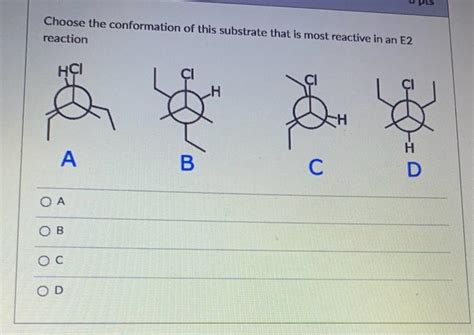 Solved Choose The Conformation Of This Substrate That Is