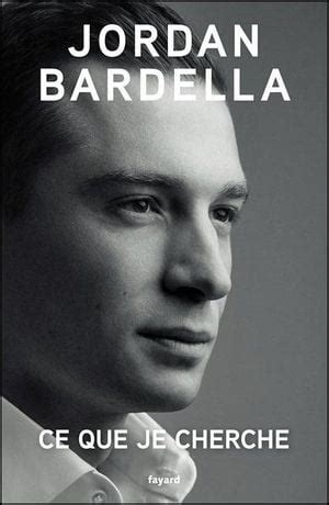 Ce Que Je Cherche Jordan Bardella SensCritique