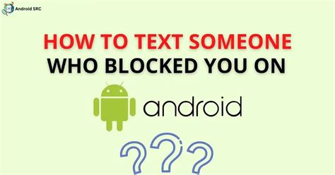 How To Text Someone Who Blocked You A Quick Guide Androidsrc