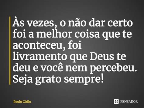 ⁠Às Vezes O Não Dar Certo Foi A Paulo Cirilo Pensador