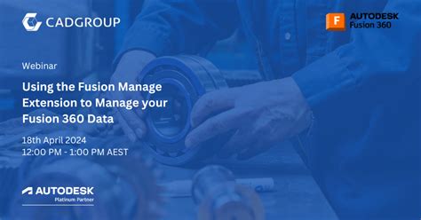 Webinar Using The Fusion Manage Extension To Manage Your Fusion 360 Data Cadgroup