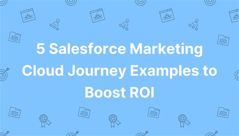 5 Salesforce Marketing Cloud Journey Examples To Boost Roi