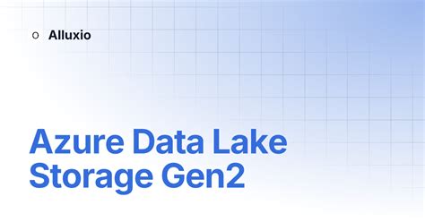 Azure Data Lake Storage Gen2 Alluxio