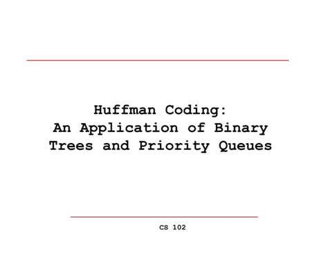 Cs 102 Data Structures Huffman Codingpdf