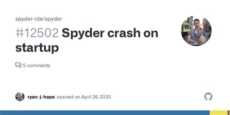 Spyder Crash On Startup · Issue 12502 · Spyder Ide Spyder · Github
