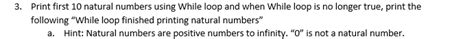 Solved 3. Print first 10 natural numbers using While loop | Chegg.com