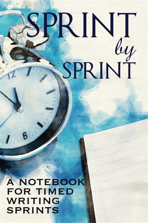 Sprint By Sprint A Notebook For Timed Writing Sprints By The Write