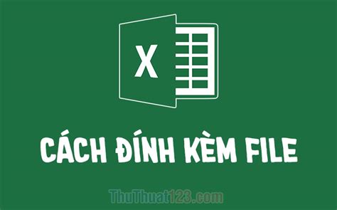 Cách đính Kèm File Vào Excel