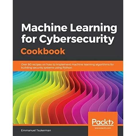 Machine Learning For Cybersecurity Cookbook Over 80 Re Paperback New