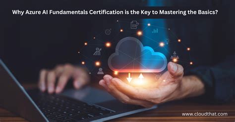 Why Azure AI Fundamentals Certification Is The Key To Mastering The Basics