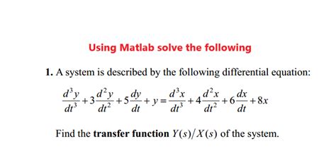 Solved Using Matlab Solve The Following 1 A System Is