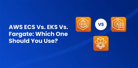 AWS ECS Vs EKS Vs Fargate The Use Cases NOps