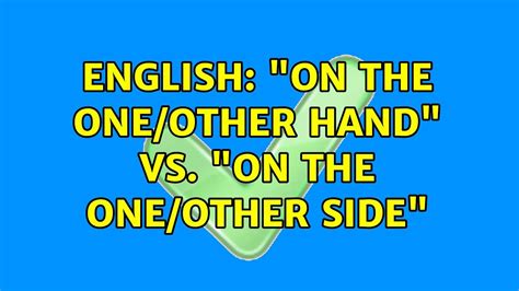 English On The Oneother Hand Vs On The Oneother Side 4