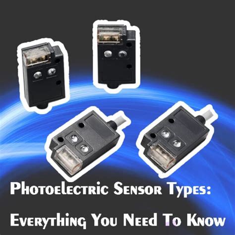 Photoelectric Sensor Types Unveiled Your Ultimate Guide