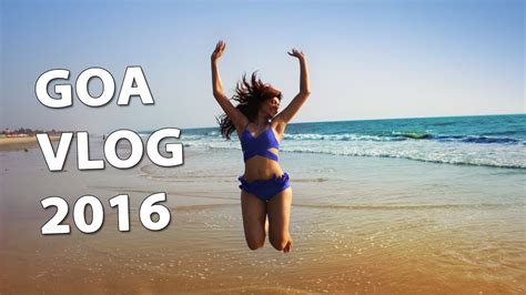 Goa Travel Vlog 2016 Bosslady Shruti Youtube