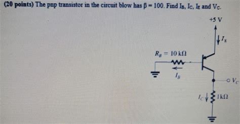 Solved 20 Points The Pnp Transistor In The Circuit Blow