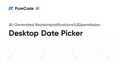 Build Great Bootstrapotifications Permission Desktop Date Picker