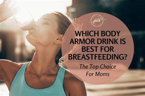 Which Body Armor Drink Is Best For Breastfeeding
