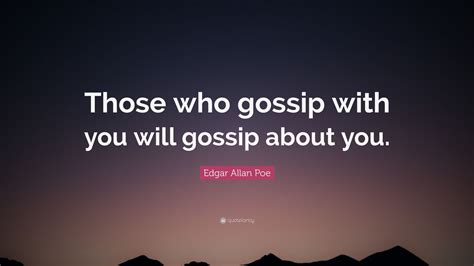 Edgar Allan Poe Quote Those Who Gossip With You Will Gossip About You” 12 Wallpapers