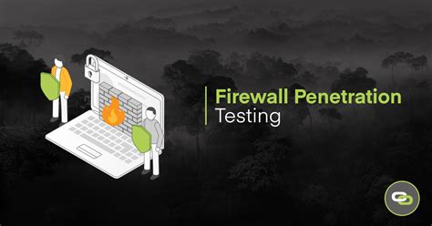 The Importance Of Firewall Penetration Testing In Your Security Strategy