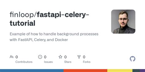 Github Finloopfastapi Celery Tutorial Example Of How To Handle Background Processes With