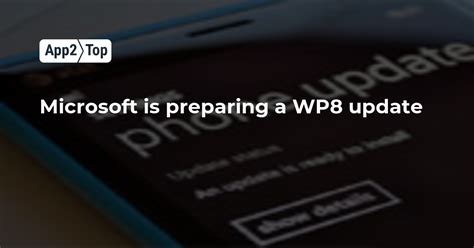 Microsoft Is Preparing A Wp8 Update App2top