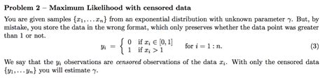 Solved Problem 2 Maximum Likelihood With Censored Data You